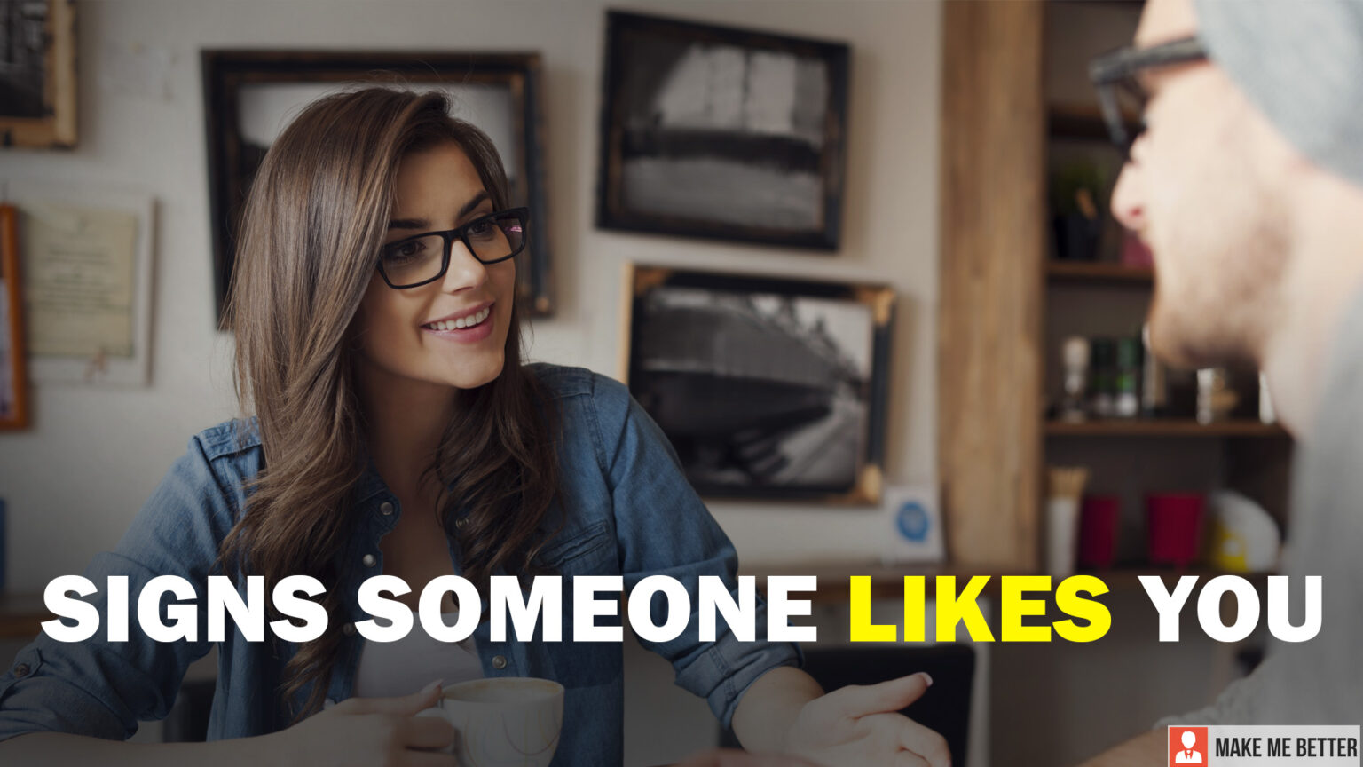 Subtle signs someone likes you - Make Me Better