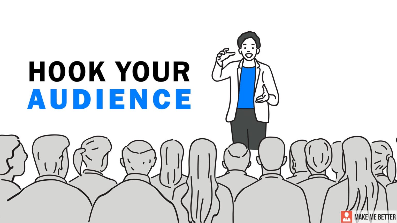 8 small tricks to hook the audience as you speak - Make Me Better