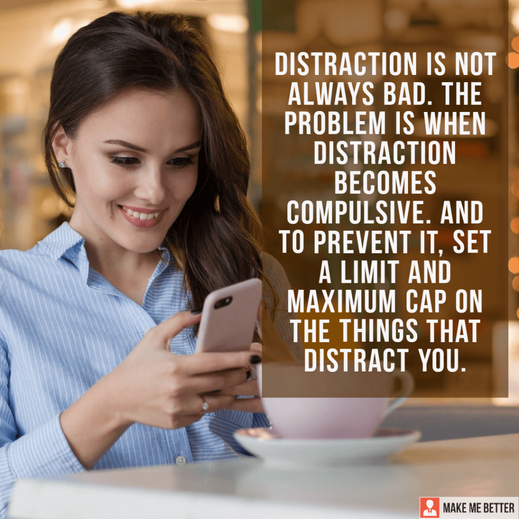 Distraction is not always bad. The problem is when distraction becomes ...