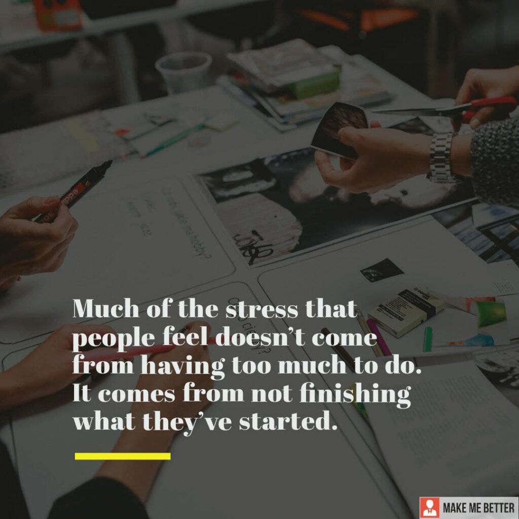 Much of the stress that people feel doesn't come from having too much ...