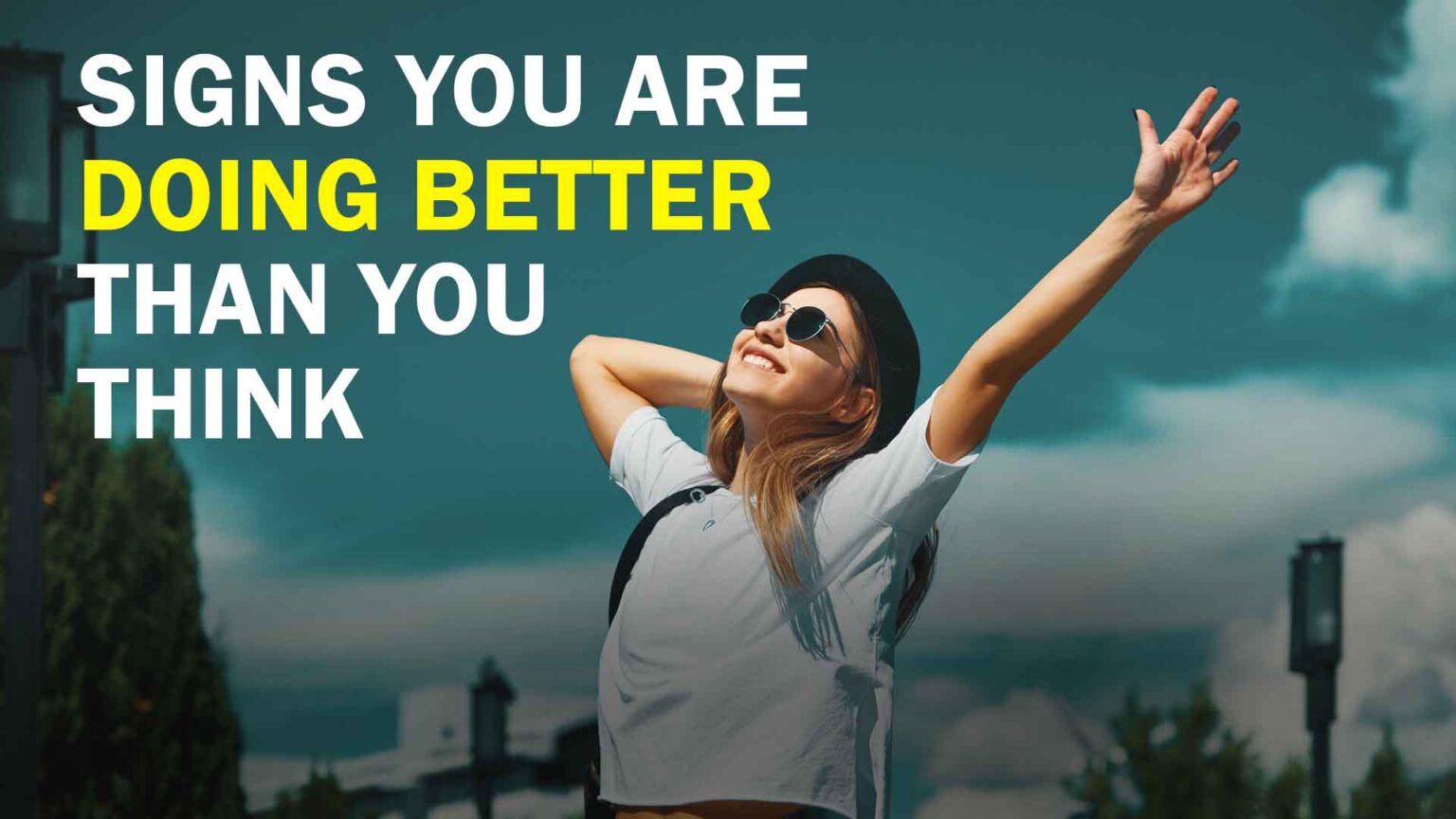 6 Signs you are doing better than you think - Make Me Better