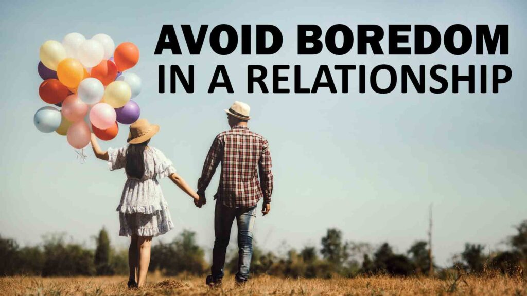 7 Ways to Avoid Boredom in Relationship - Make Me Better