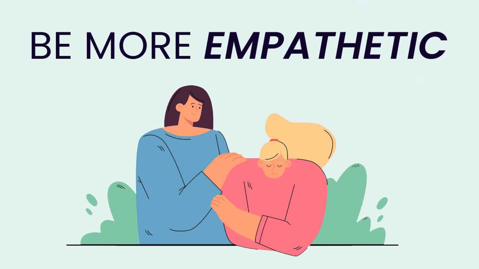 Develop Empathy Within You - Make Me Better