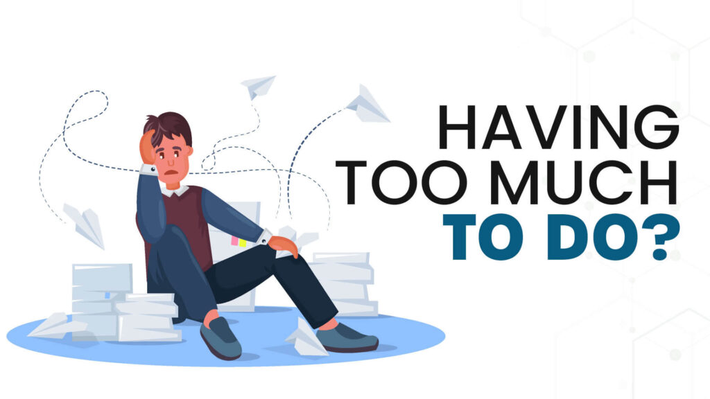 How to manage when you have too much to do - Make Me Better
