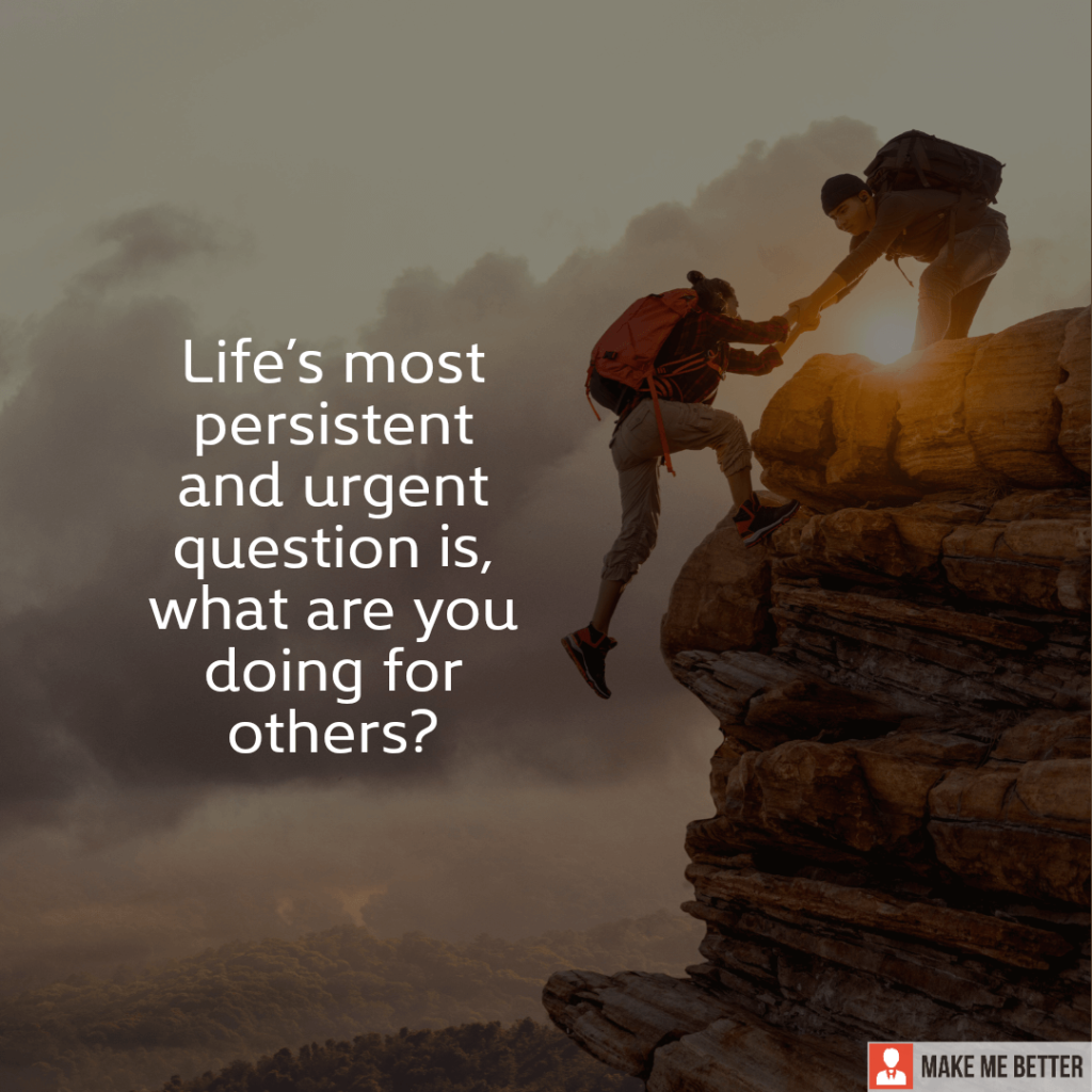 Life's most persistent and urgent question is, what are you doing for ...