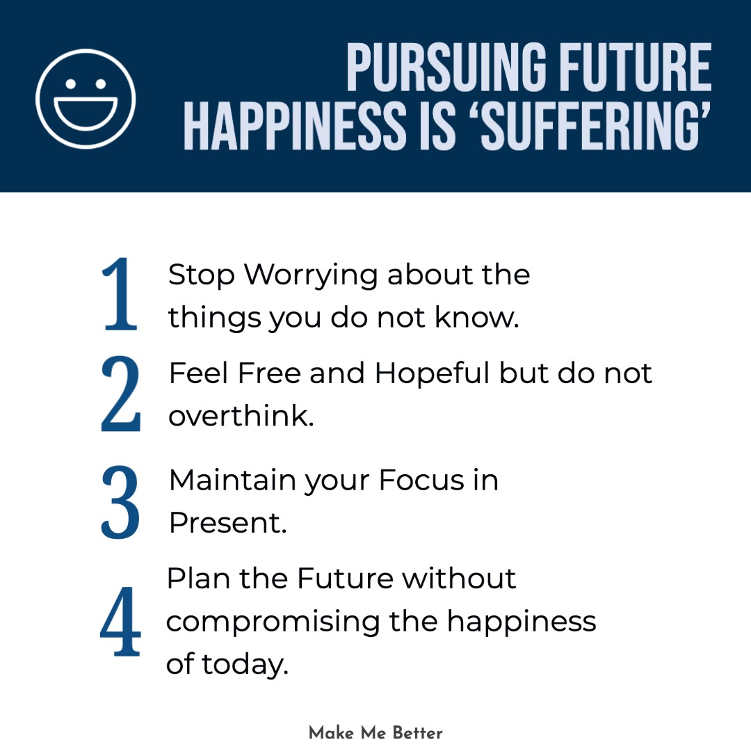 Pursuing Future Happiness is suffering - Make Me Better