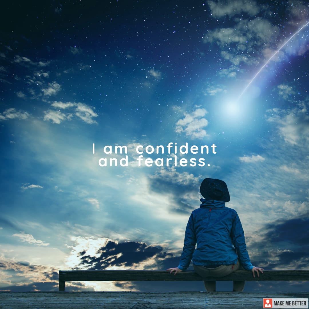 I am confident and fearless - Make Me Better