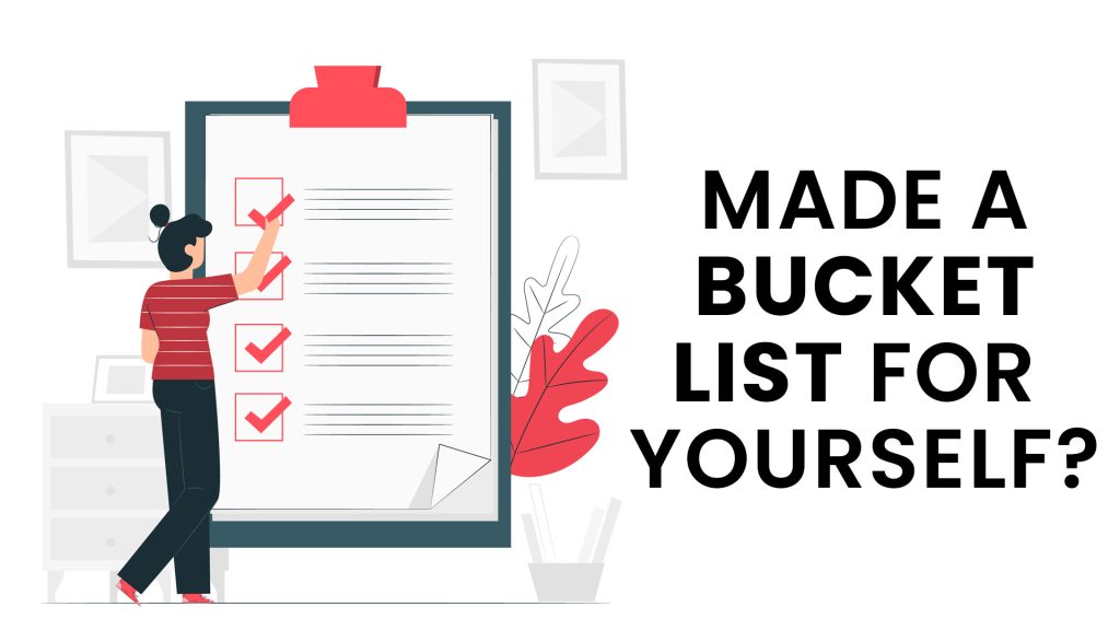 Have You Made a Bucket List for yourself? - Make Me Better