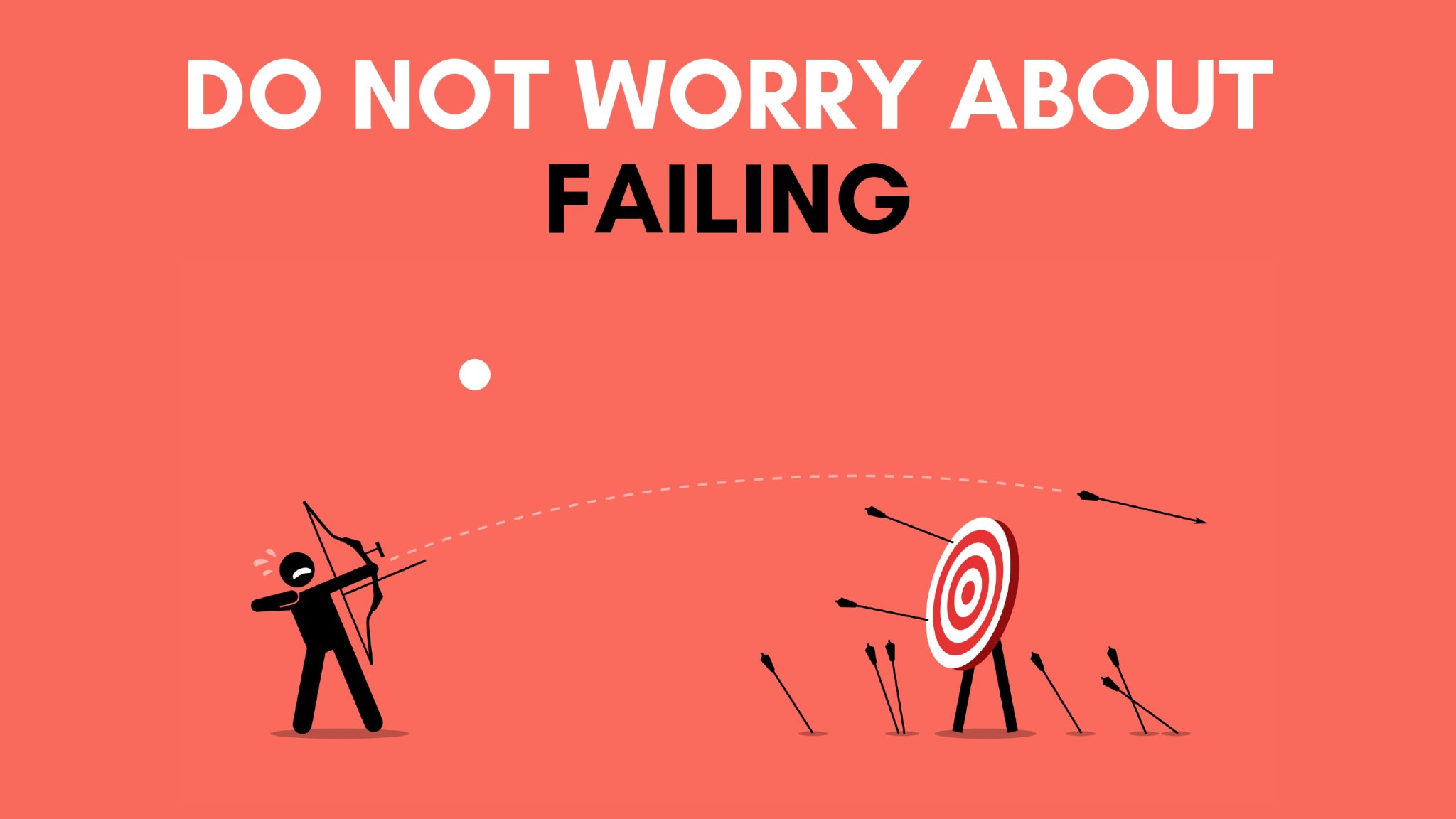 Do not worry about failing, Go out, make mistakes. - Make Me Better