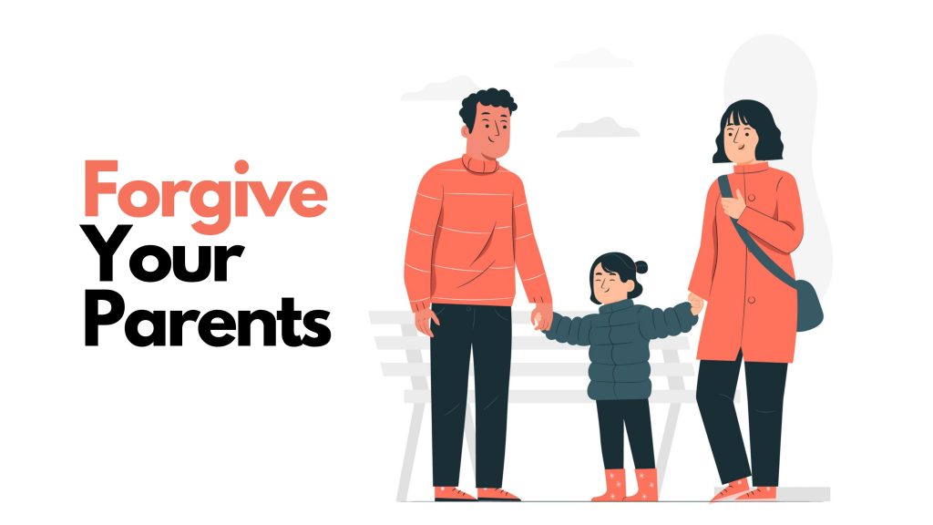 Forgive your parents for these five things - Make Me Better