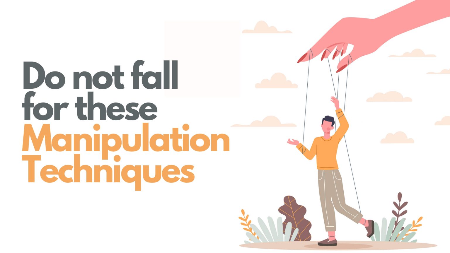 Do not fall for these manipulation techniques - Make Me Better