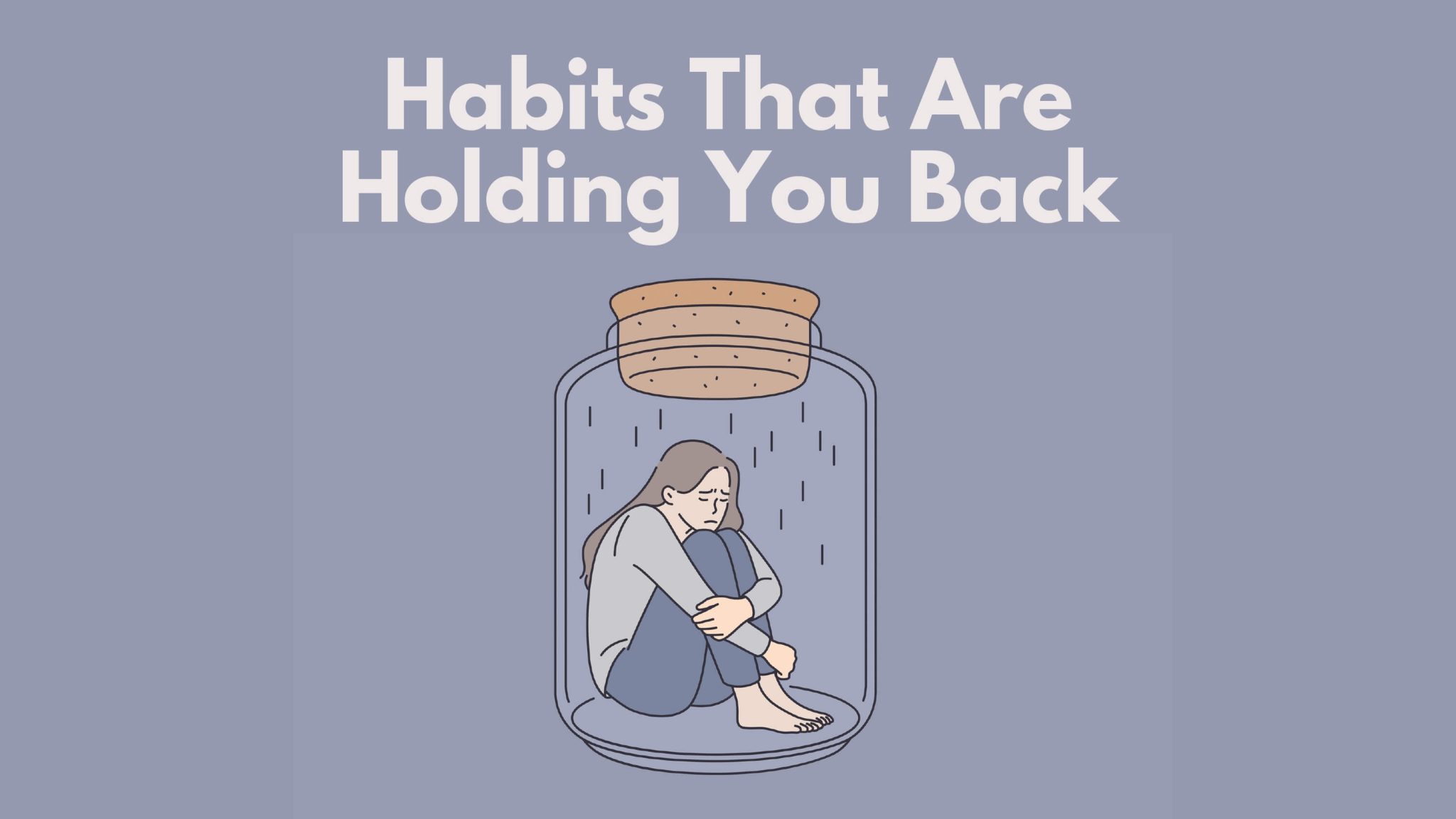The Habits that are Holding you back - Make Me Better