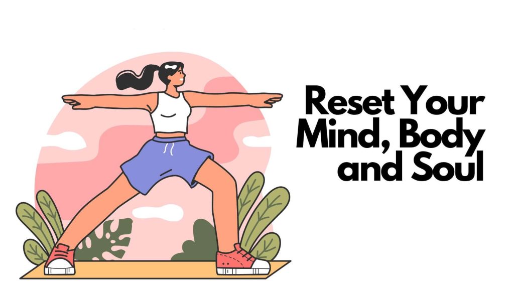 How to Reset Your Mind, Body and Soul - Make Me Better
