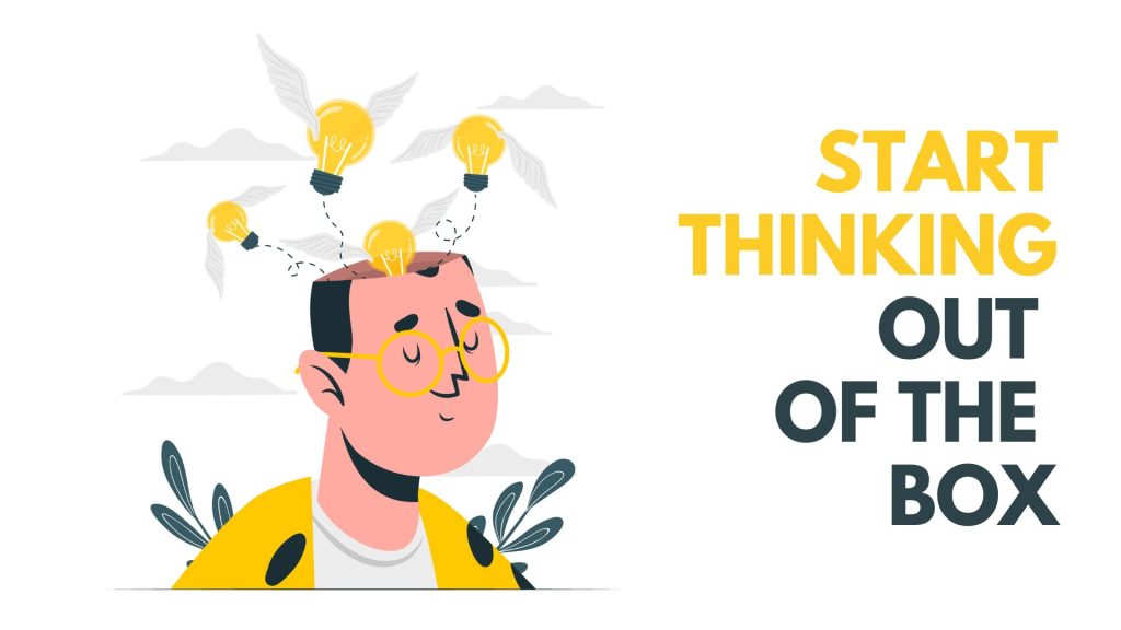 Ways to start thinking out of the box - Make Me Better